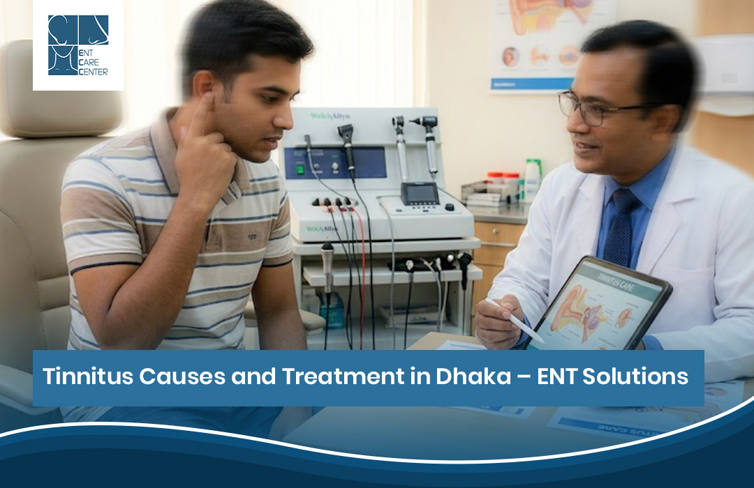 Tinnitus Causes and Treatment in Dhaka – ENT Solutions - ENT Care Center